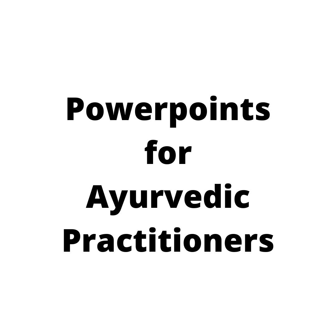 Powerpoints for ayurvedic practitioners